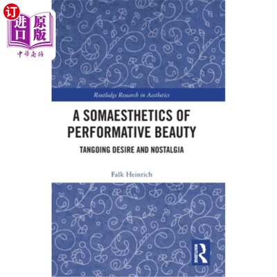 海外直订A Somaesthetics of Performative Beauty: Tangoing Desire and Nostalgia 表演美的躯体美学:探戈欲望与怀旧