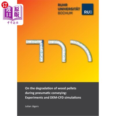 海外直订On the degradation of wood pellets during pneumatic conveying: Experiments and D 木屑颗粒在气力输送过程中的