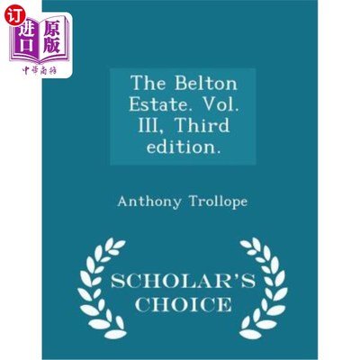 海外直订The Belton Estate. Vol. III, Third Edition. - Scholar's Choice Edition 贝尔顿庄园第三卷，第三版。-书生精选