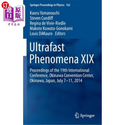海外直订Ultrafast Phenomena XIX: Proceedings of the 19th International Conference, Okina 超快现象XIX:第19届国际会