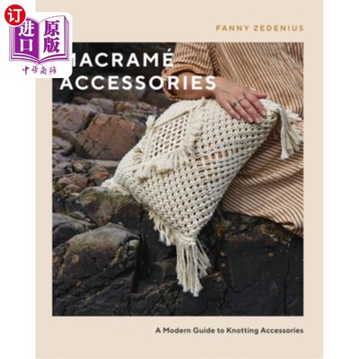 海外直订Macramé Accessories: A Modern Guide to Knotting Accessories 编结配饰:现代编结配饰指南