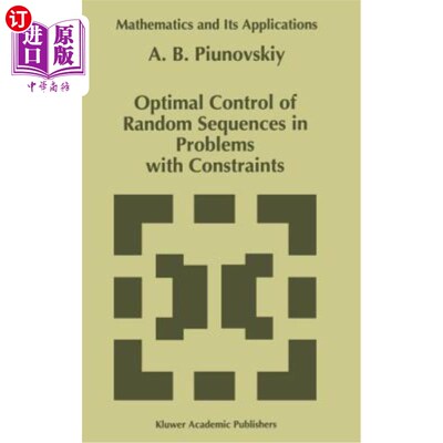 海外直订Optimal Control of Random Sequences in Problems with Constraints 约束问题中随机序列的控制