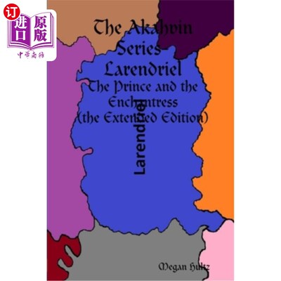 海外直订The Akahvin Series- Larendriel: The Prince and the Enchantress (the Extended Edi Akahvin系列-