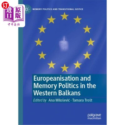 海外直订Europeanisation and Memory Politics in the Weste... 西巴尔干半岛的欧洲化与记忆政治