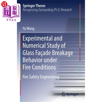 海外直订Experimental and Numerical Study of Glass Fa?ade Breakage Behavior Under Fire Co 玻璃幕墙的实验与数值研究火