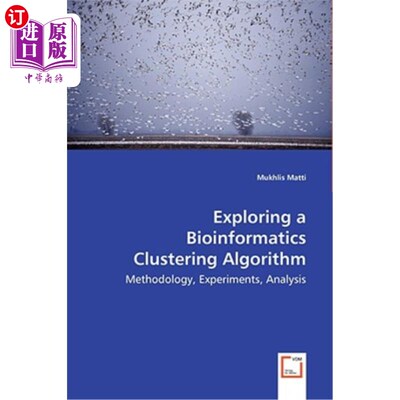 海外直订Exploring a Bioinformatics Clustering Algorithm - Methodology, Experiments, Anal 探索生物信息学聚类算法-方