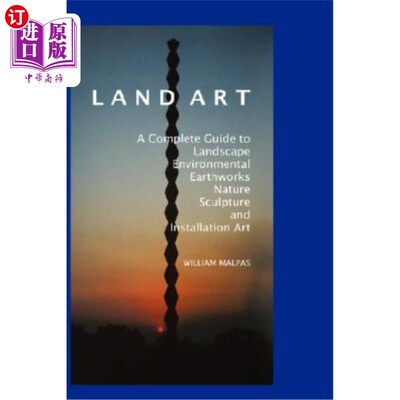 海外直订Land Art: A Complete Guide to Landscape, Environmental, Earthworks, Nature, Scul 土地艺术：景观、环境、土方工程