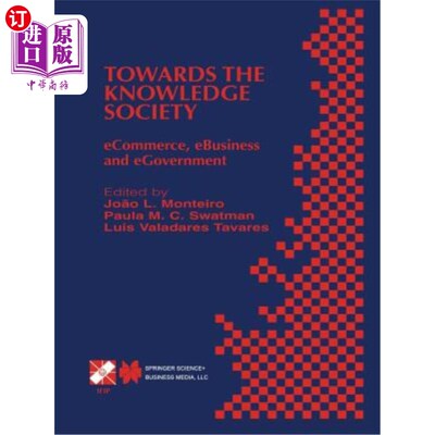 海外直订Towards the Knowledge Society: Ecommerce, Ebusiness and Egovernment the Second I 迈向知识社会:电子商务、电