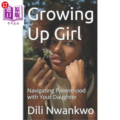 海外直订Growing Up Girl: Navigating Parenthood with Your Daughter 成长中的女孩：和你的女儿一起做父母