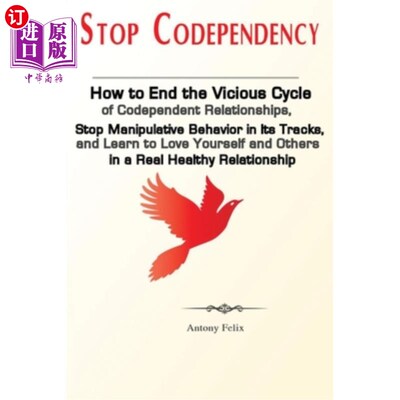 海外直订Stop Codependency: How to End the Vicious Cycle of Codependent Relationships, St 停止相互依赖:如何结束相互