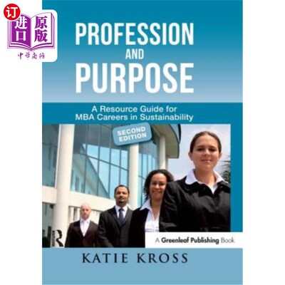 海外直订Profession and Purpose: A Resource Guide for MBA Careers in Sustainability 职业与目标：可持续发展MBA职业资源指南
