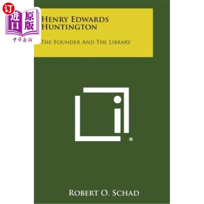 海外直订Henry Edwards Huntington: The Founder and the Library 亨廷顿：创始人与图书馆