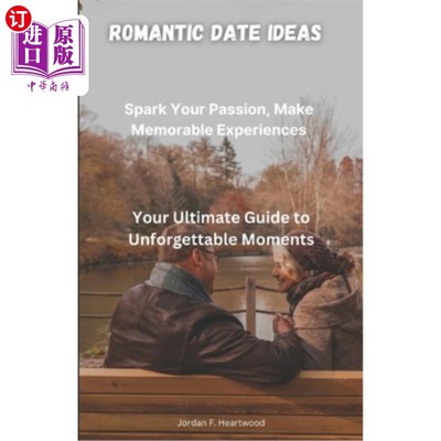 海外直订Romantic Date Ideas: Spark Your passion and make memorable experiences (Your Ult 浪漫的约会点子：点燃你的激