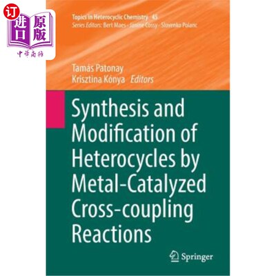 海外直订Synthesis and Modification of Heterocycles by Metal-Catalyzed Cross-Coupling Rea 金属催化交叉偶联反应合成杂环及