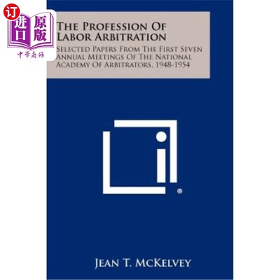 海外直订The Profession of Labor Arbitration: Selected Papers from the First Seven Annual 劳动仲裁专业：194