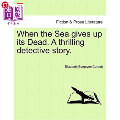 海外直订When the Sea Gives Up Its Dead. a Thrilling Detective Story. 当大海放弃它的死亡。惊险的侦探小说。