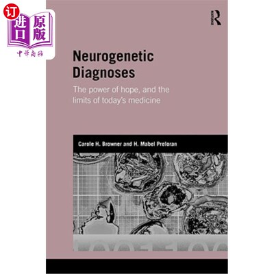 海外直订Neurogenetic Diagnoses: The Power of Hope and the Limits of Today's Medicine 神经遗传学诊断:希望的力量和当