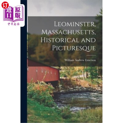 海外直订Leominster, Massachusetts, Historical and Picturesque 莱明斯特，马萨诸塞州，历史和风景如画