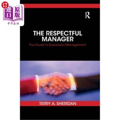 海外直订The Respectful Manager: The Guide to Successful Management 尊敬的管理者:成功管理的指南
