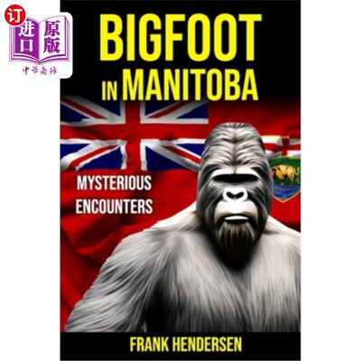海外直订Bigfoot in Manitoba: Mysterious Encounters 曼尼托巴的大脚怪：神秘遭遇