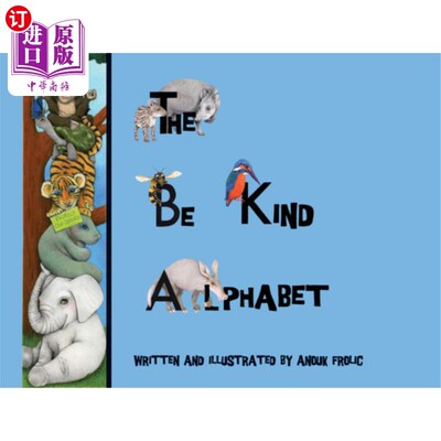 海外直订The Be Kind Alphabet: Teaching Children Compassion Through Learning the Alphabet 善良的字母表:通过学习字母