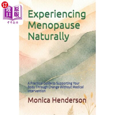 海外直订医药图书Experiencing Menopause Naturally: A Practical Guide to Supporting Your Body Thro 自然经历更年期：在