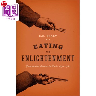 海外直订Eating the Enlightenment: Food and the Sciences in Paris, 1670-1760 吃启蒙运动:巴黎的食物和科学，1670-1760