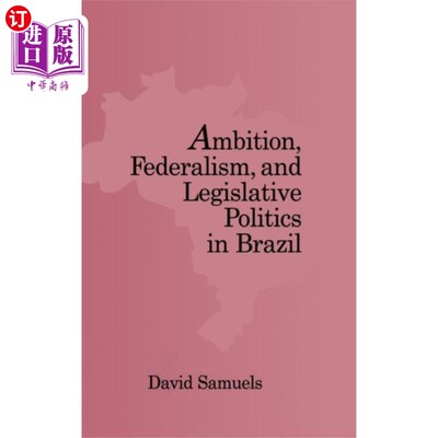 海外直订Ambition, Federalism, and Legislative Politics i... 巴西的野心、联邦制与立法政治