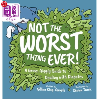 Not The Worst Thing Ever!: A Gross, Giggly Guide to Dealing with Diabetes 还不是很糟糕的事!:一个Gross, gig【中商原版】【