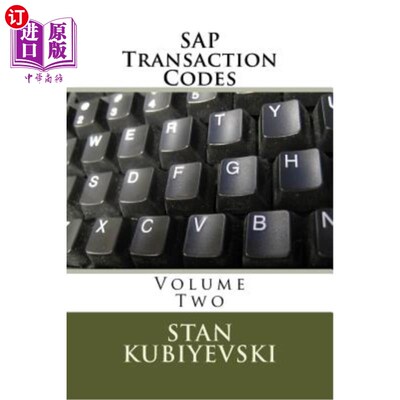 海外直订SAP Transaction Codes - Volume Two: A Listing of Every SAP Transaction Code SAP事务代码-第二卷：每个SAP事务
