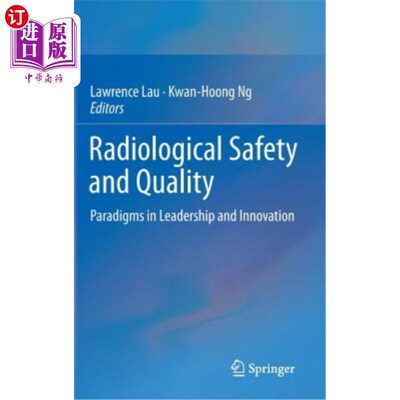 海外直订医药图书Radiological Safety and Quality: Paradigms in Leadership and Innovation 辐射安全与质量：领导与创新