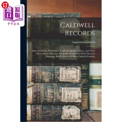 海外直订Caldwell Records: John and Sarah (Dillingham) Caldwell, Ipswich, Mass., and Thei 考德威尔唱片:约翰和莎拉(迪