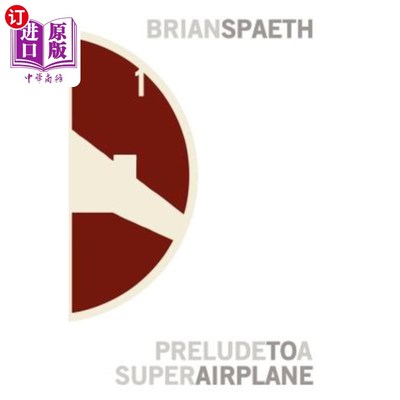 海外直订Prelude to a Super Airplane: (Super Airplane Book 1) 超级飞机前奏曲：（超级飞机第一册）