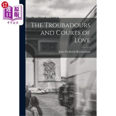 海外直订The Troubadours and Courts of Love 吟游诗人和爱的法庭