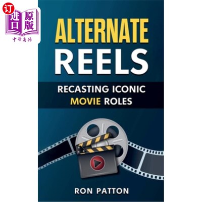 海外直订Alternative Reels: Recasting Iconic Movie Roles 另类卷轴：重铸标志性的电影角色