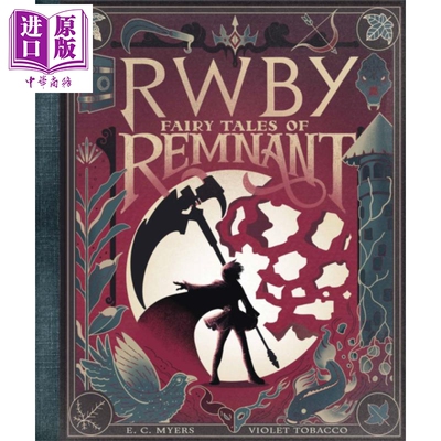 进口原版 *四色战记 红白黑黄 树墩子童话故事集 RWBY Fairy Tales of Remnant 英文原版 E C Myers   AFK