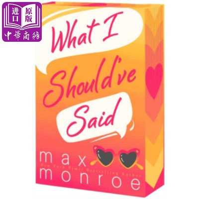 进口原版 *我应该说的话 刷边版 What I Should ve Said 英文原版 Max Monroe   Entangled Publishing
