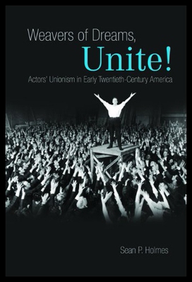 【预售】Weavers of Dreams, Unite!: Actors' Unionism in Ea