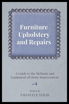 【预售】Furniture Upholstery and Repairs - A Guide to the