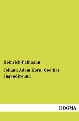 【预售】Johann Adam Horn, Goethes Jugendfreund