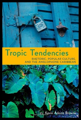 【预售】Tropic Tendencies: Rhetoric, Popular C
