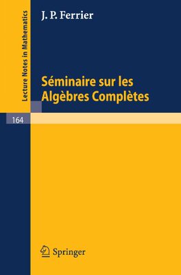 【预订】Seminaire Sur Les Algebres Completes