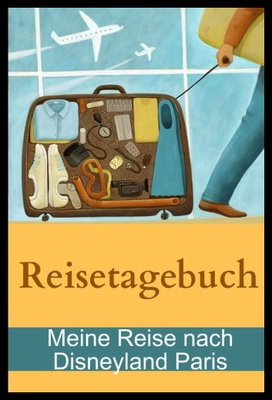 【预售】Reisetagebuch - Meine Reise Nach Disneyland Paris