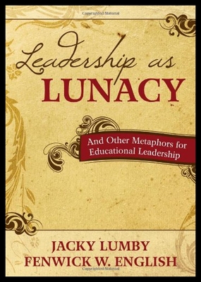 【预售】Leadership as Lunacy: And Other Metaphors for Edu