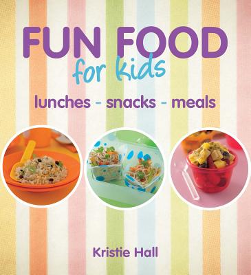 【预售】Fun Food for Kids: Lunches, Snacks, Meals
