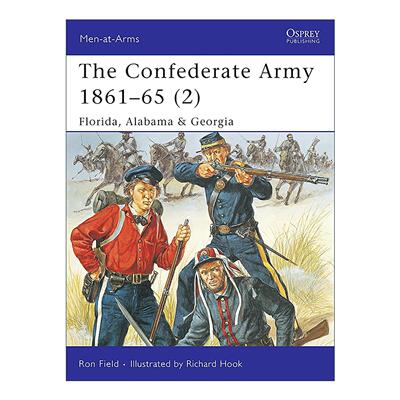 英文原版 The Confederate Army 1861–65 2 美国南北战争时期的邦联军 佛罗里达 阿拉巴马及乔治亚州 历史上的军队系列 英文版