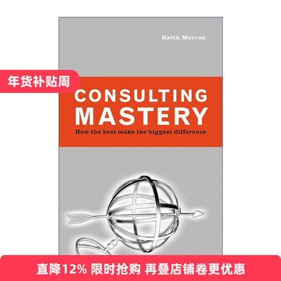 英文原版 Consulting Mastery 咨询大师 顾问建议客户解决问题指南 培训 Keith Merron 精装 英文版 进口英语原版书籍