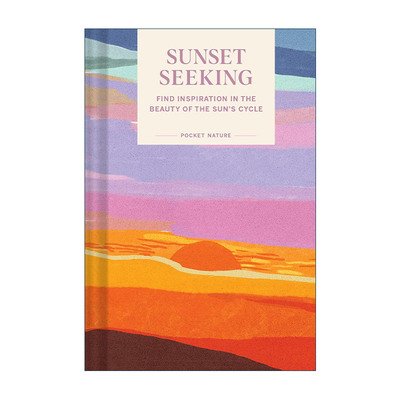 英文原版 Sunset Seeking 探索自然系列 夕阳 从太阳周期之美中寻找灵感 精装口袋书 英文版 进口英语原版书籍