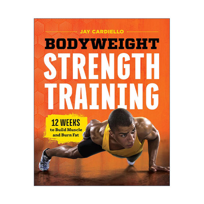 英文原版 Bodyweight Strength Training 徒手体操自重训练 12周增肌燃脂指南 运动健身 Jay Cardiello 英文版 进口英语原版书籍