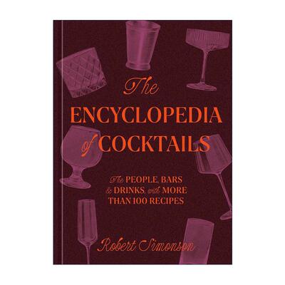 英文原版 The Encyclopedia of Cocktails 鸡尾酒百科全书 配方食谱 历史 两次詹姆斯·比尔德奖提名者Robert Simonson精装 英文版